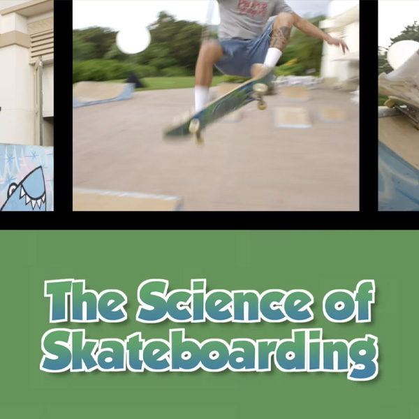 The Science of Skateboarding - Twice as Good